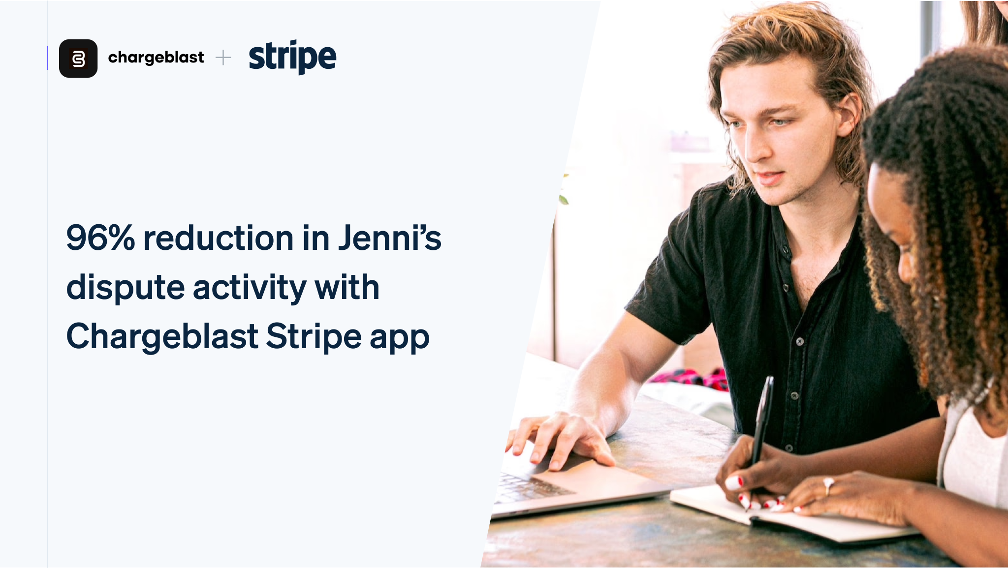 96% Reduction in Jenni’s Dispute Activity with Chargeblast Stripe App | Stripe
