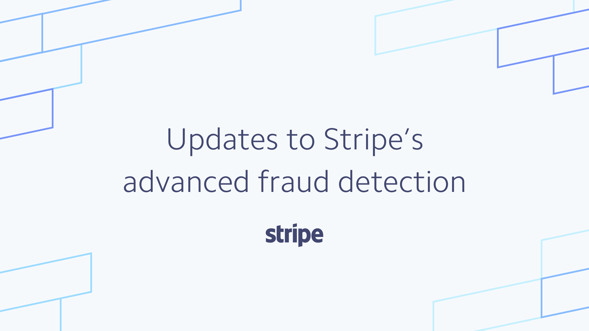 Updates to Stripe’s advanced fraud detection Updates to Stripe’s advanced fraud detection