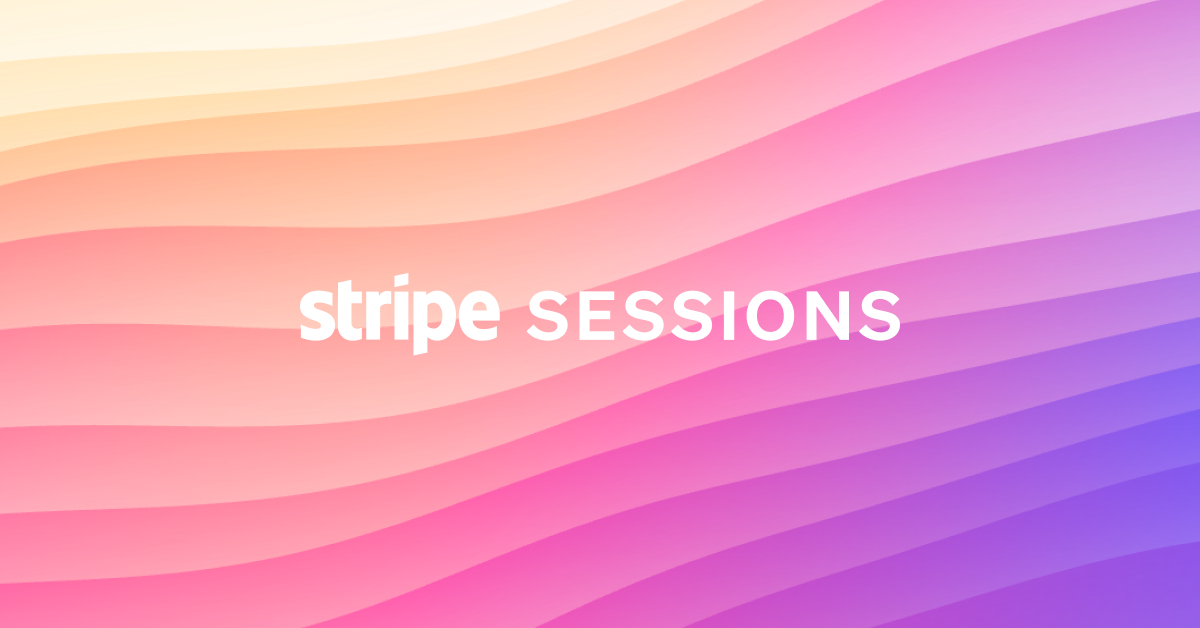Registration opens today for Stripe Sessions 2021